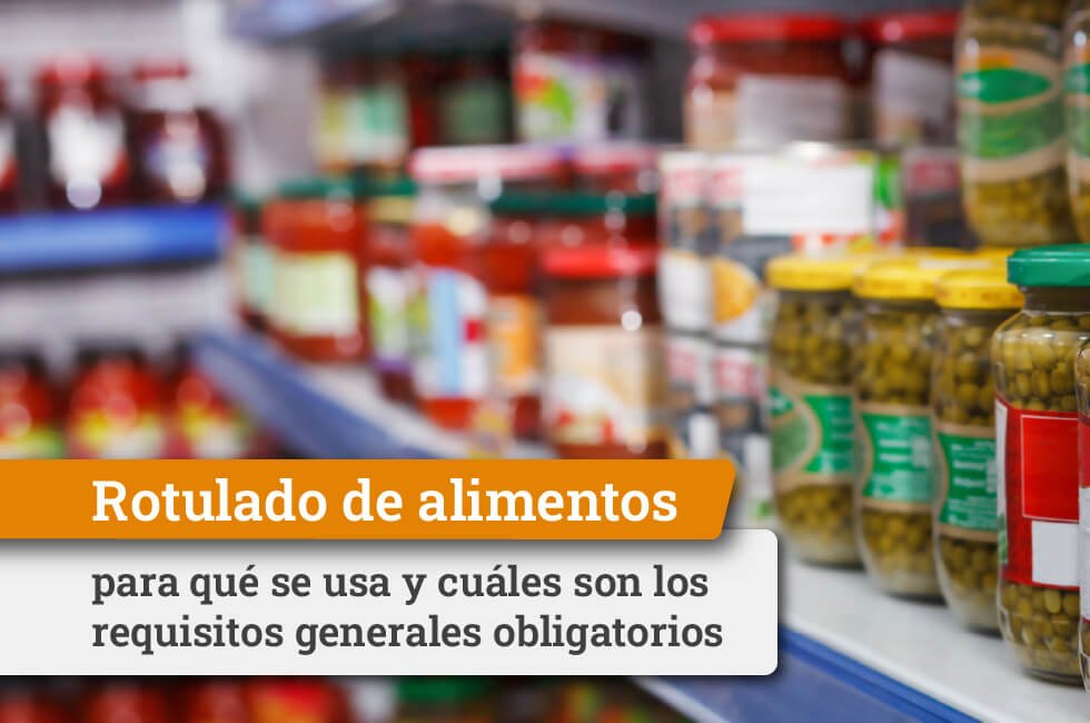 Rotulado de alimentos: para qué se usa y cuáles son los requisitos ...
